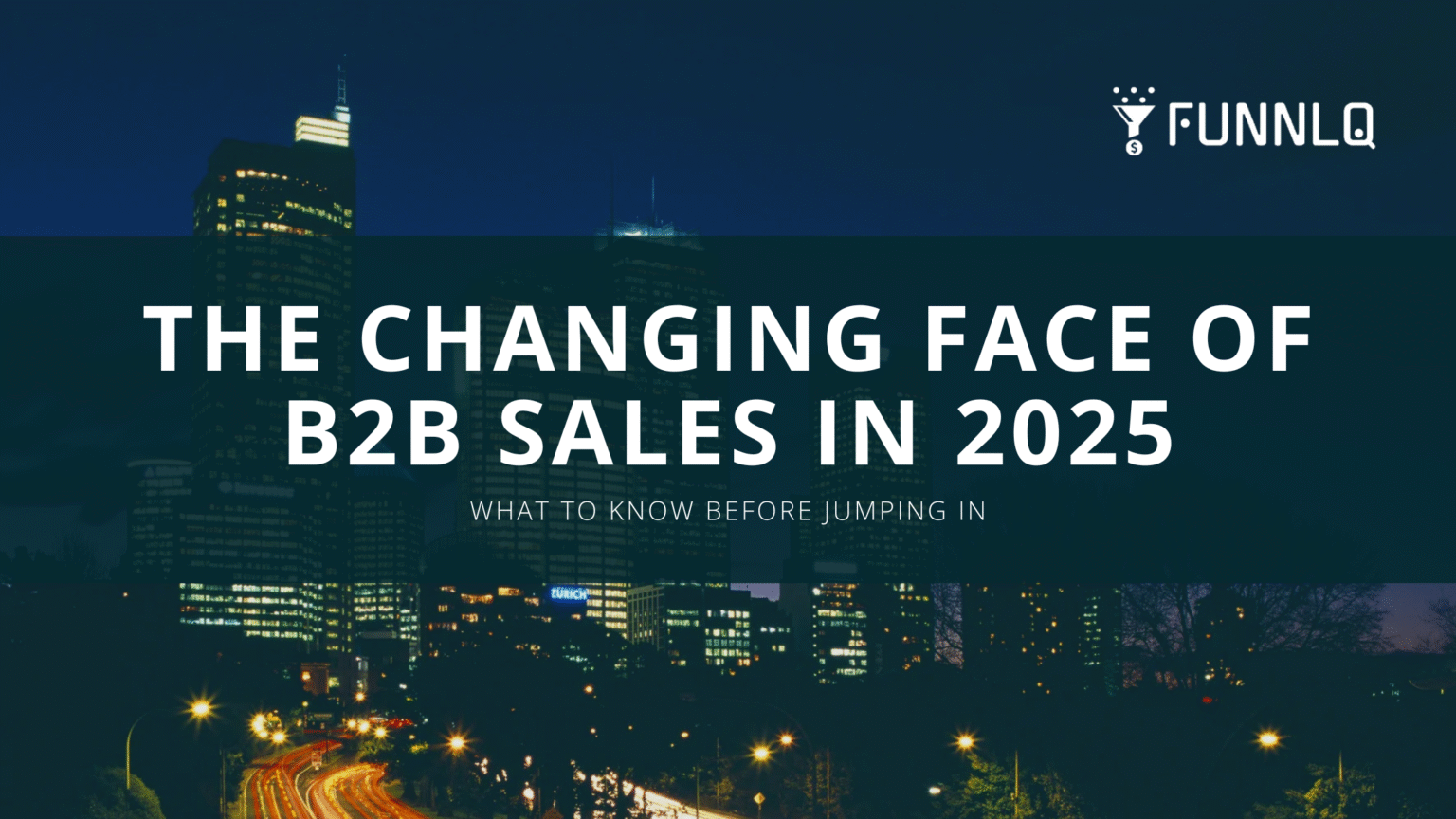 The Changing Face of B2B Sales in 2025 - FunnlQ